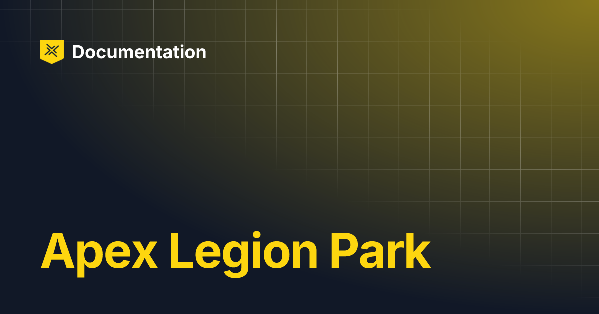 Apex Legion Park | Documentation