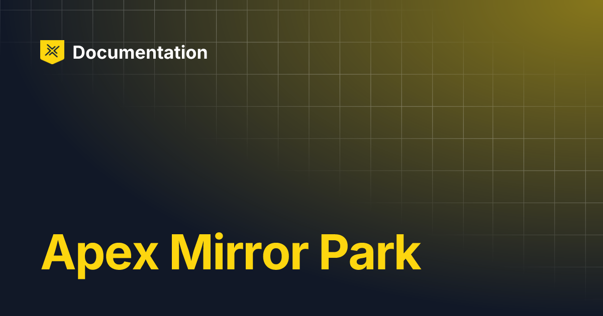 Apex Mirror Park | Documentation