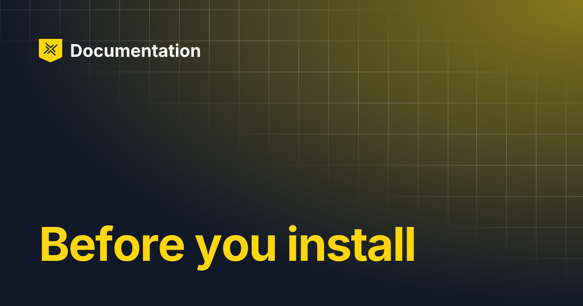 Before you install | Documentation
